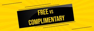 Free vs Complimentary. Why They Actually Don't Mean the Same